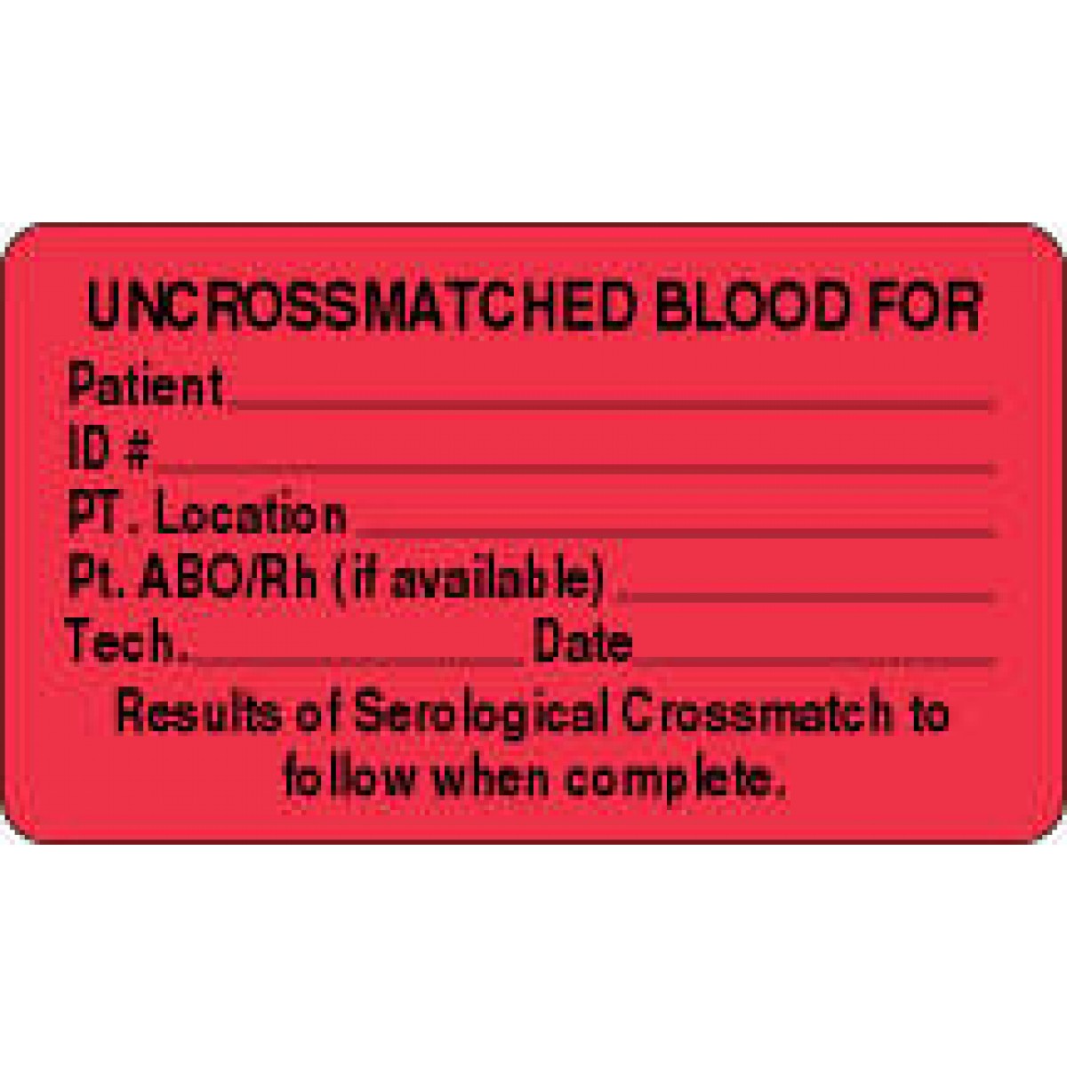 Lab Communication Label (Paper, Permanent) Uncrossmatched Blood 3" X 1 ...