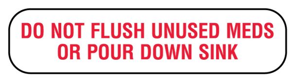 Medical Use Labels - Do Not Flush Unused Meds , Medication Instruction ...